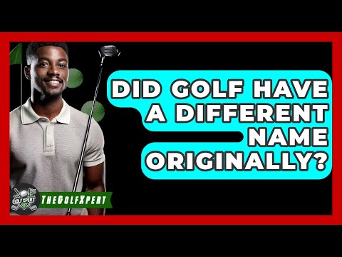 Did Golf Have A Different Name Originally? - The Golf Xpert