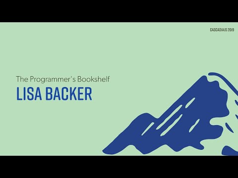 The Programmer's Bookshelf | LisaBacker | CascadiaJS 2019
