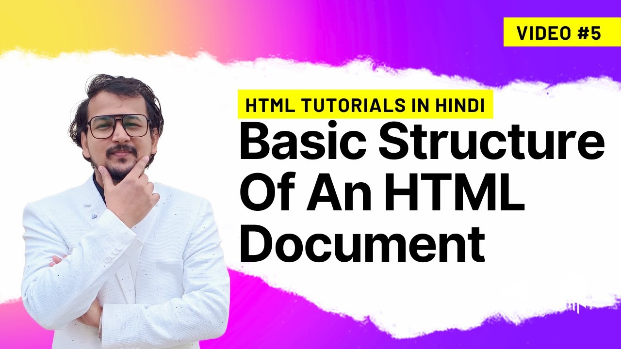 5 | Basic Structure of An HTML Document | HTML Tutorials in Hindi |  HTML Tutorials For Beginners