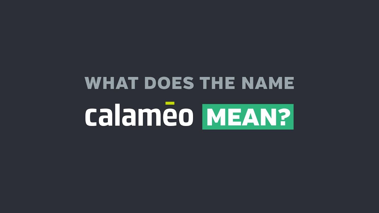 What does the name CALAMÉO mean?