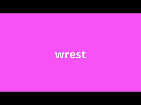 what is the meaning of wrest