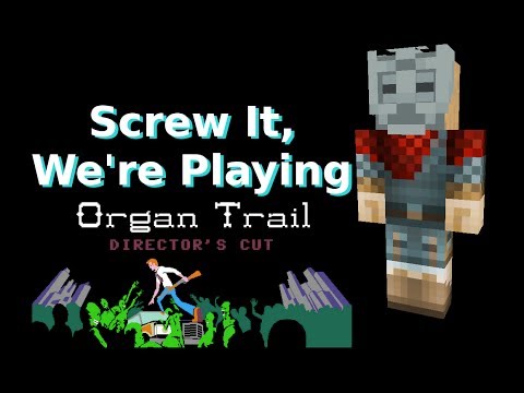 Steam Community :: Video :: Screw It, We're Playing - Organ Trail