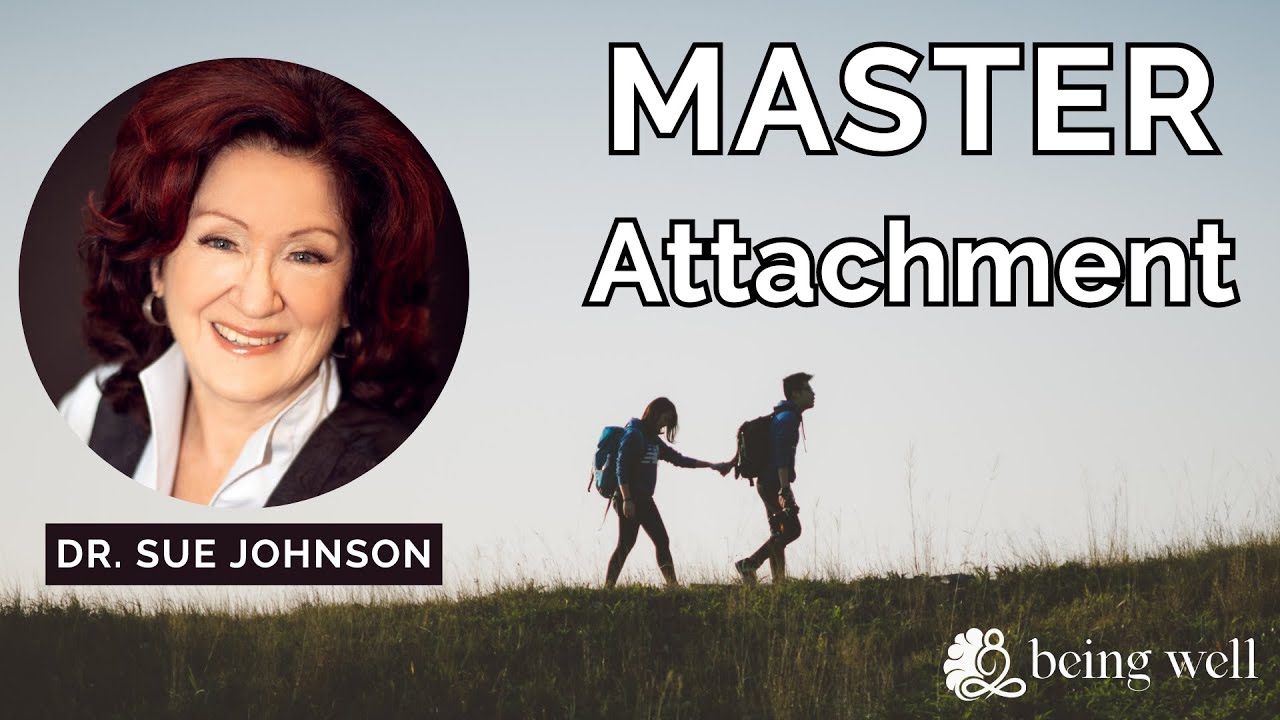 Using Attachment Theory with MASTER Therapist Dr. Sue Johnson | Being Well Podcast
