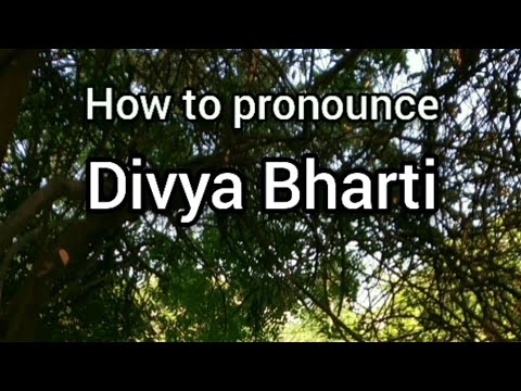 How to Pronounce Divya Bharti