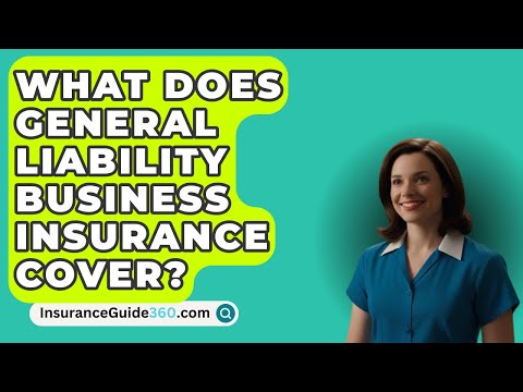 What Does General Liability Business Insurance Cover? - InsuranceGuide360.com