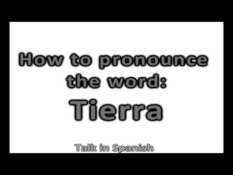 How to pronounce the word in Spanish: Tierra