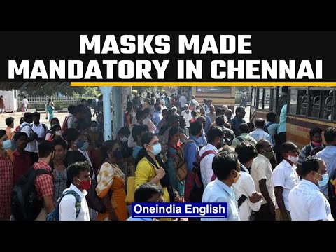 Chennai makes face mask mandatory for all public places, imposes Rs. 500 fine | Oneindia News *News