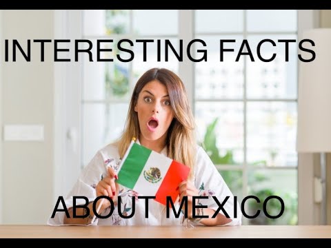 INTERESTING FACTS ABOUT MEXICO