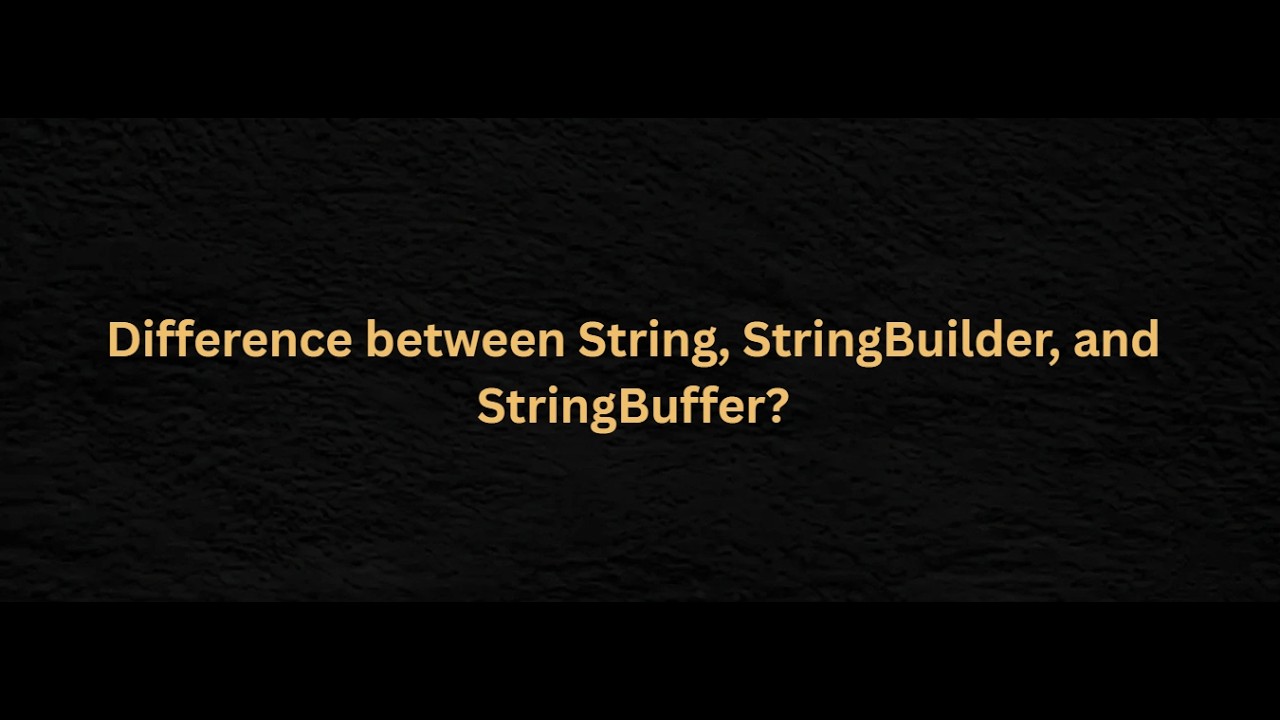 Crack Java Interviews: String vs StringBuilder vs StringBuffer + HashMap