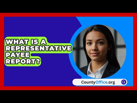 What Is A Representative Payee Report? - CountyOffice.org