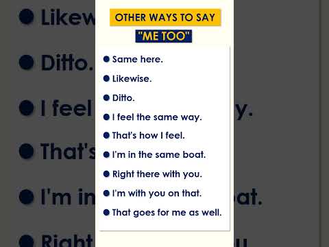 What is another word for "me too"?