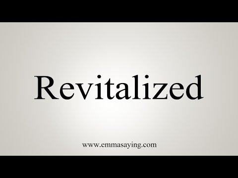 How To Say Revitalized