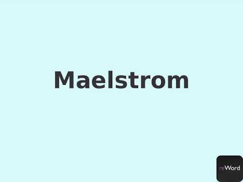 How to Pronounce Maelstrom Correctly? (American English/ US)