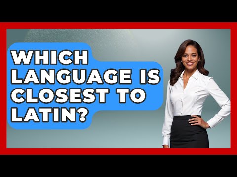 Which Language Is Closest To Latin? - The Language Library