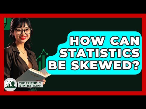 How Can Statistics Be Skewed? - The Friendly Statistician
