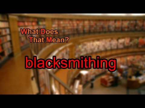 What does blacksmithing mean?