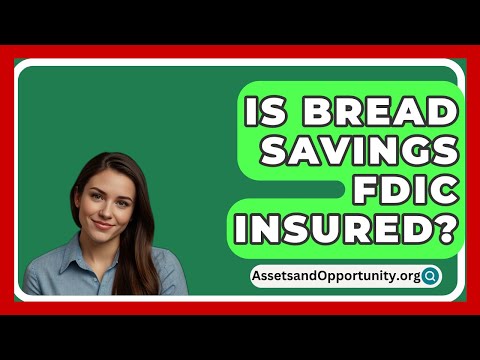 Is Bread Savings Fdic Insured? - AssetsandOpportunity.org
