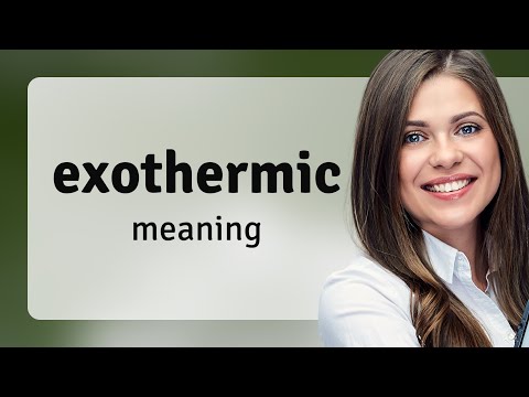 Exothermic — EXOTHERMIC definition