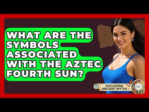What Are The Symbols Associated With The Aztec Fourth Sun? - Exploring Ancient Myths