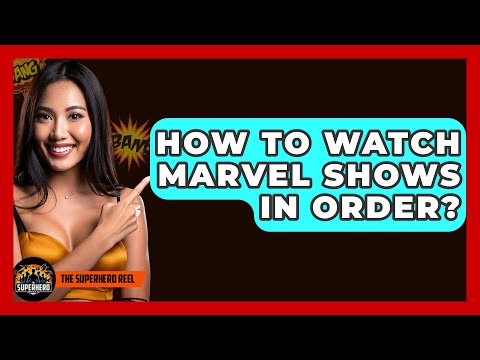 How To Watch Marvel Shows In Order? - The Superhero Reel
