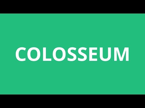 How To Pronounce Colosseum - Pronunciation Academy
