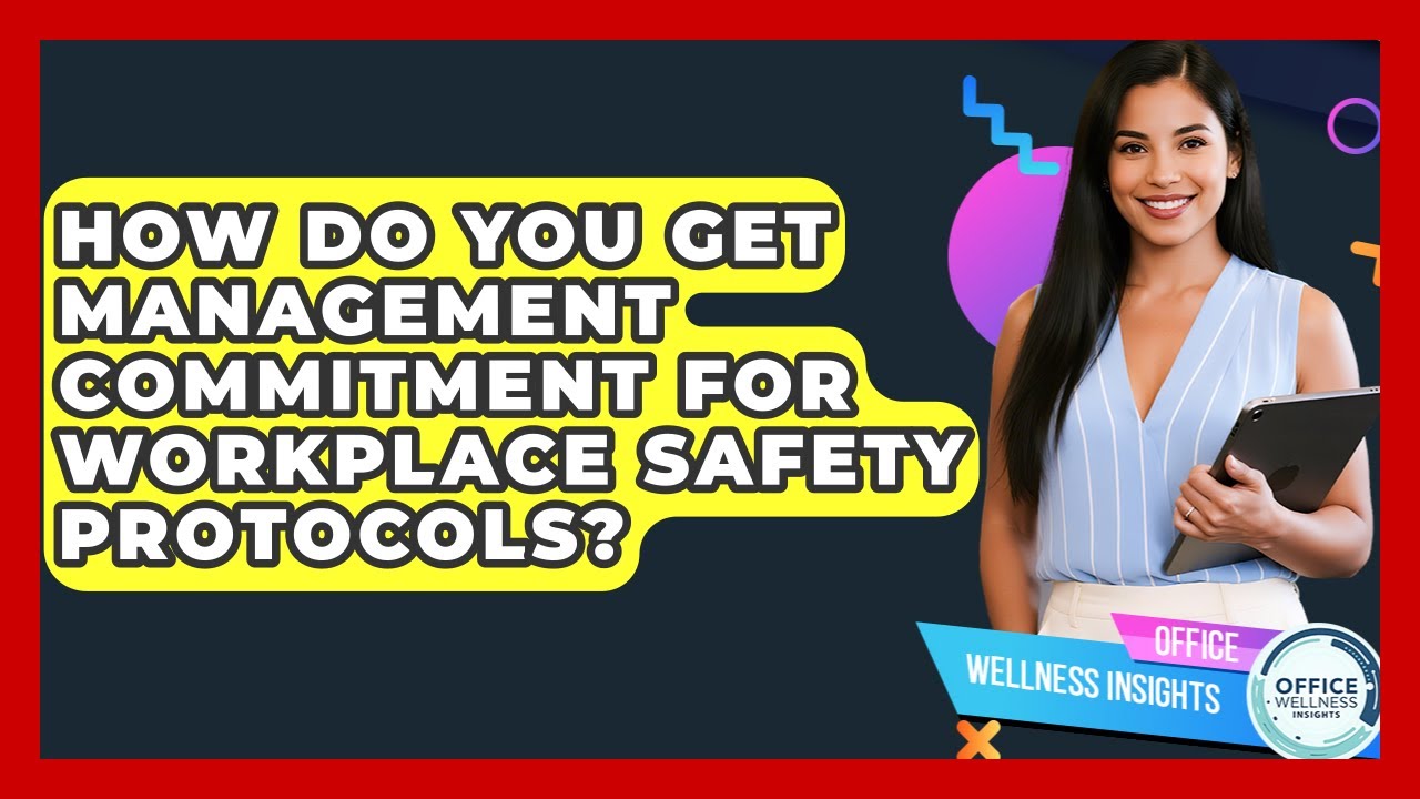 How Do You Get Management Commitment For Workplace Safety Protocols? - Office Wellness Insights