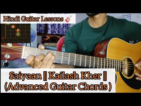Saiyyan || Kailash Kher || Advance Guitar Chords || Hindi Guitar Lessons