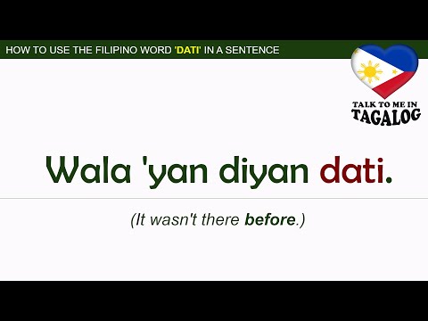 DATI - How to Use "FORMER," "PREVIOUSLY," and "USED TO" in Tagalog | Filipino Language Lessons