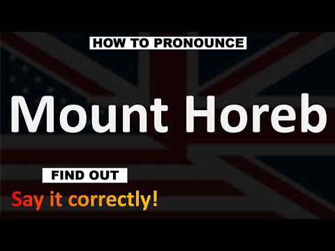 How to Pronounce Mount Horeb? (CORRECTLY)