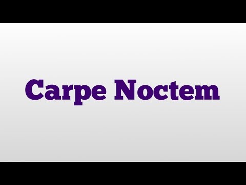 Carpe Noctem meaning and pronunciation