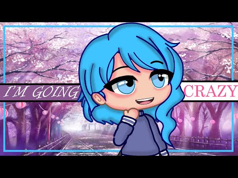 I'm going CRAZY || Gacha meme | Gacha tween
