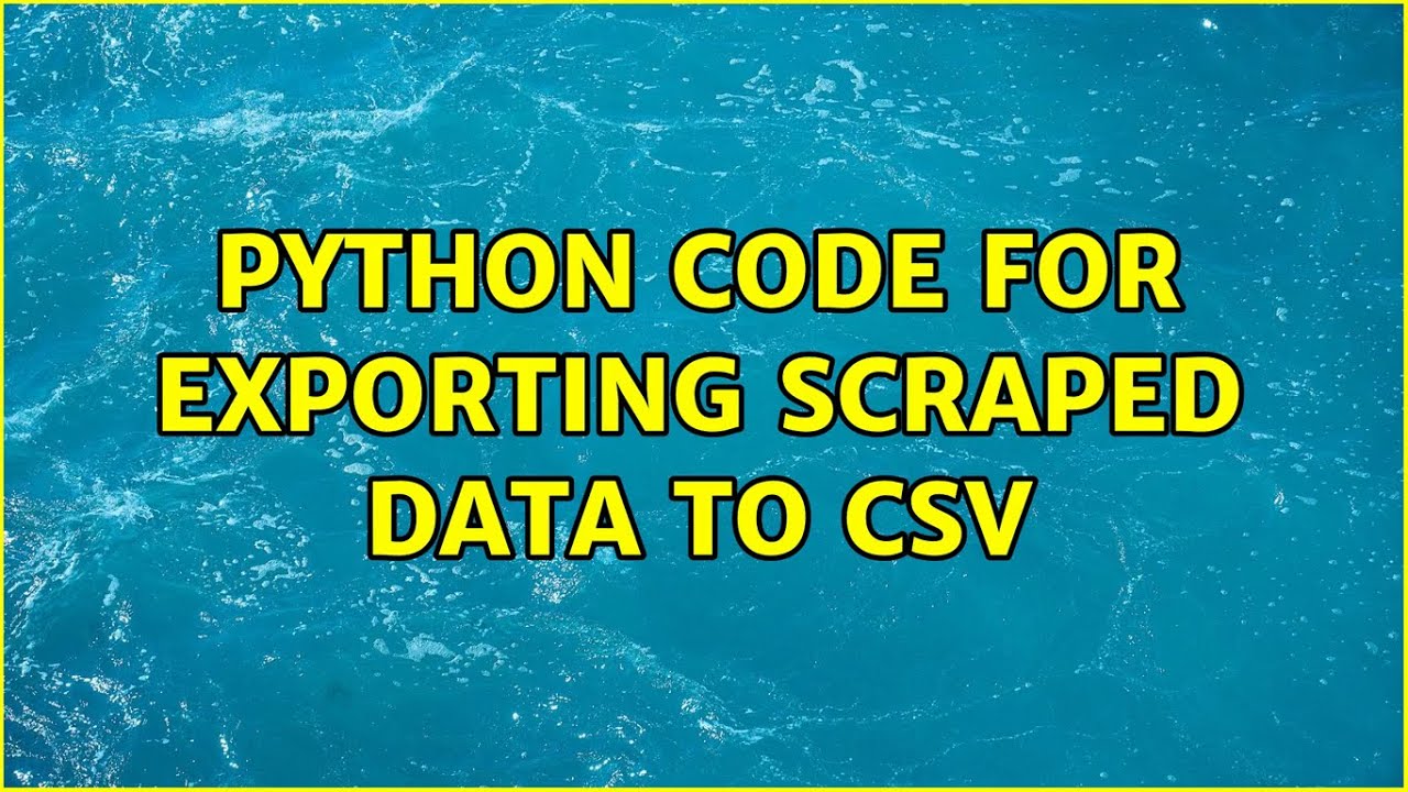 python code for Exporting scraped data to CSV (2 Solutions!!)