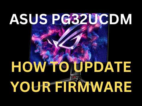 How to Update ASUS PG32UCDM Firmware for MAX Performance