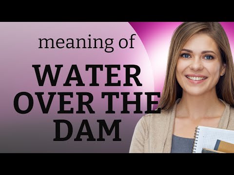 Understanding "Water Over the Dam": An English Idiom Explained