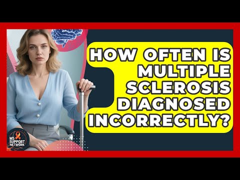 How Often Is Multiple Sclerosis Diagnosed Incorrectly? | MS Support Network
