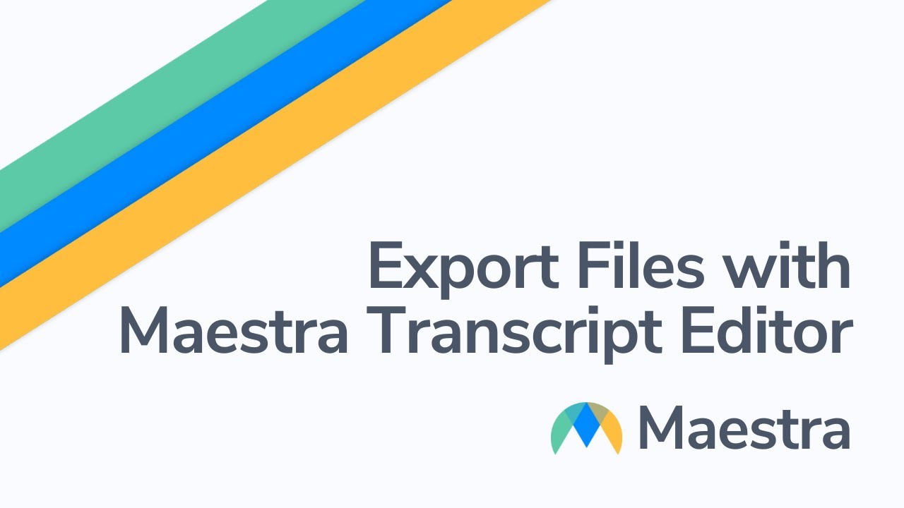 How to export your files using Maestra Transcript Editor
