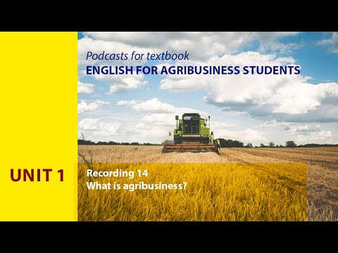 UNIT 1. Recording 14. What is agribusiness