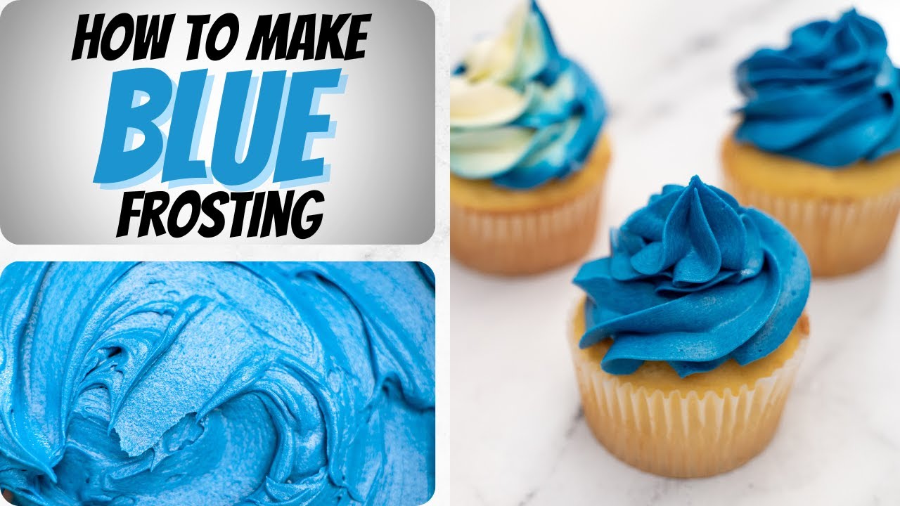 How to Make Blue Buttercream Frosting for Cakes, Cupcakes, and Cookies