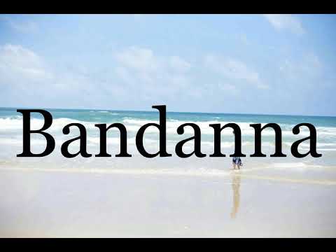 How To Pronounce Bandanna🌈🌈🌈🌈🌈🌈Pronunciation Of Bandanna