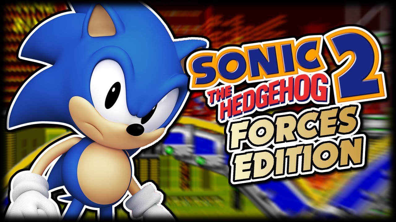 Sonic 2 FORCES EDITION?!