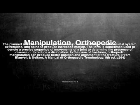 Medical vocabulary: What does Manipulation, Orthopedic mean