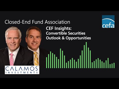 CEF Insights: Convertible Securities Outlook & Opportunities With Calamos Investments