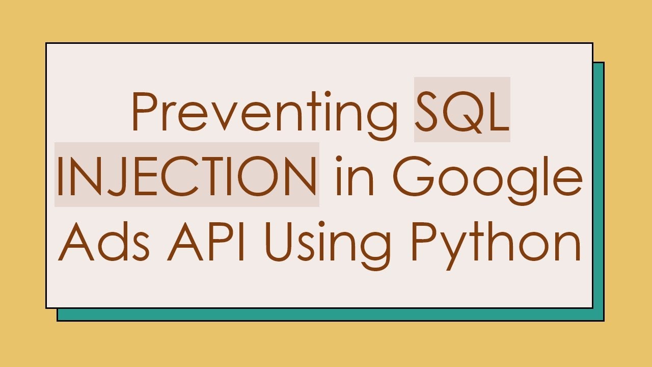 Preventing SQL INJECTION in Google Ads API Using Python