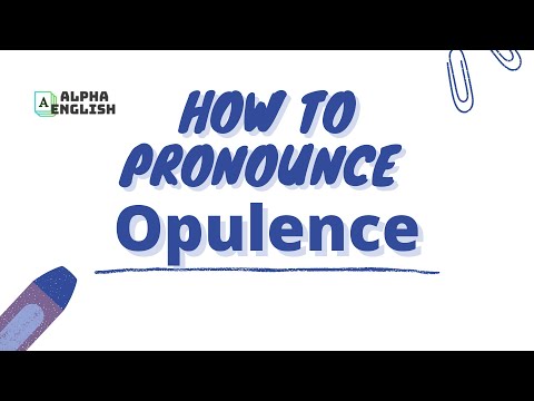 How to pronounce Opulence + Meaning & Example!
