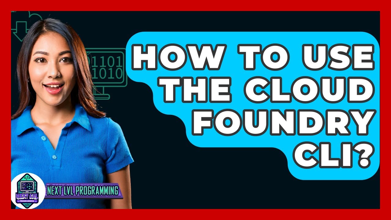 How To Use The Cloud Foundry CLI? - Next LVL Programming