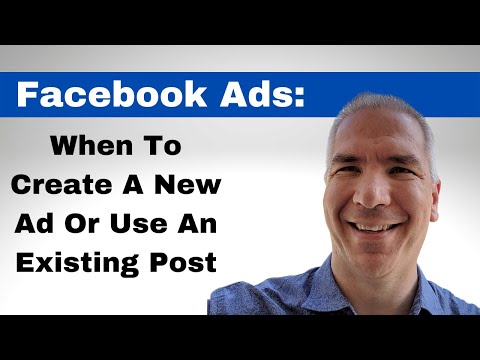 Facebook Ads: Create Ad Or Use Existing Post? Here's How To Know Which One To Use