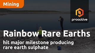 Rainbow Rare Earths hit major milestone producing rare earth sulphate