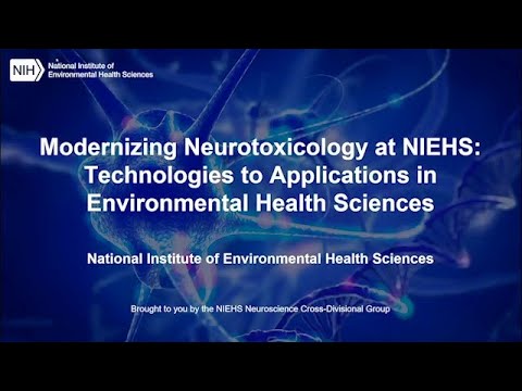 Modernizing Neurotoxicology in Environmental Health Sciences – Session 3 – April 20, 2022