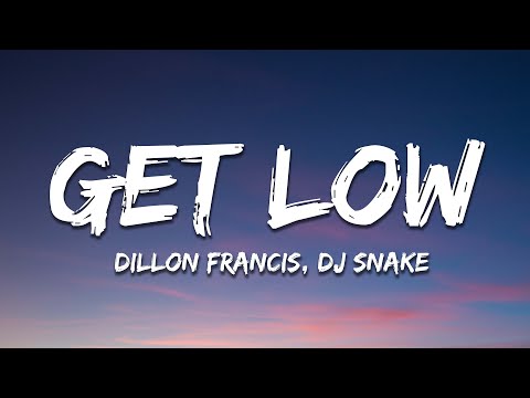 Dillon Francis, DJ Snake - Get Low (Lyrics)