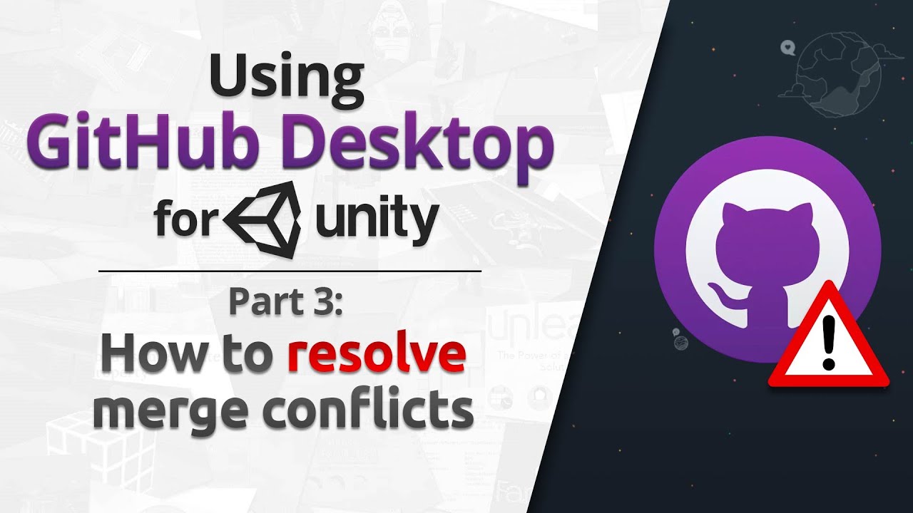 Using Github Desktop for Unity — Part 3: How to resolve merge conflicts